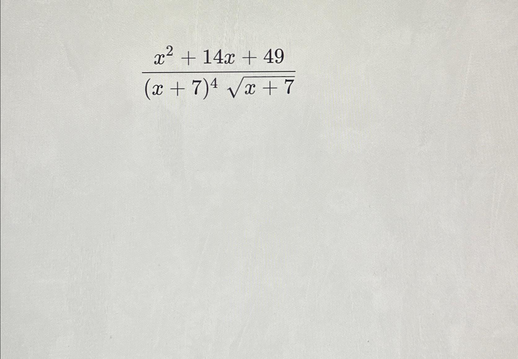 Solved x2+14x+49(x+7)4x+72 | Chegg.com