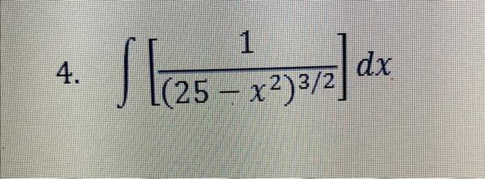 Solved 1 ] dx |(25 - x2)3/2 | Chegg.com