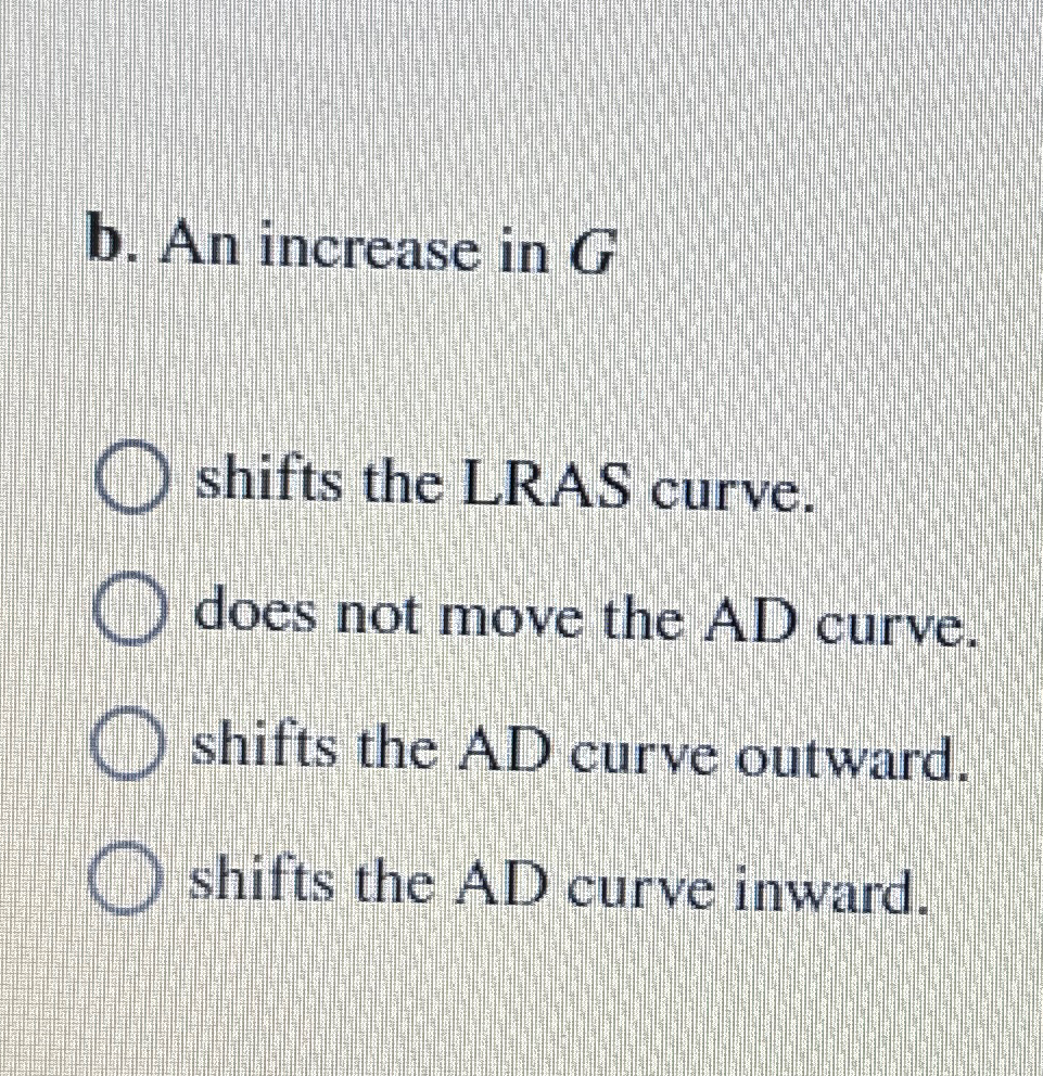 Solved b. ﻿An increase in Gshifts the LRAS curve.does not | Chegg.com