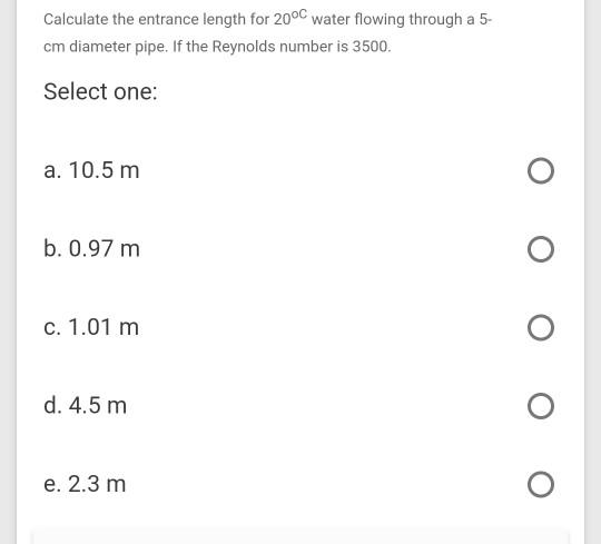 Solved Calculate the entrance length for 200C water flowing | Chegg.com