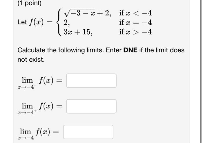 Solved (1 point) Let f(x)=⎩⎨⎧−3−x+2,2,3x+15, if x