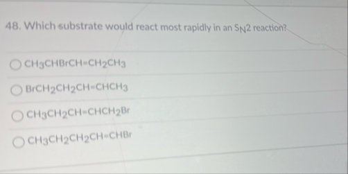 Solved Which substrate would react most rapidly in an SN2 | Chegg.com