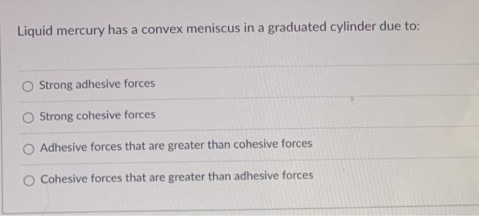 Solved Liquid mercury has a convex meniscus in a graduated | Chegg.com