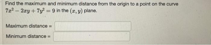 Solved Find the maximum and minimum distance from the origin | Chegg.com