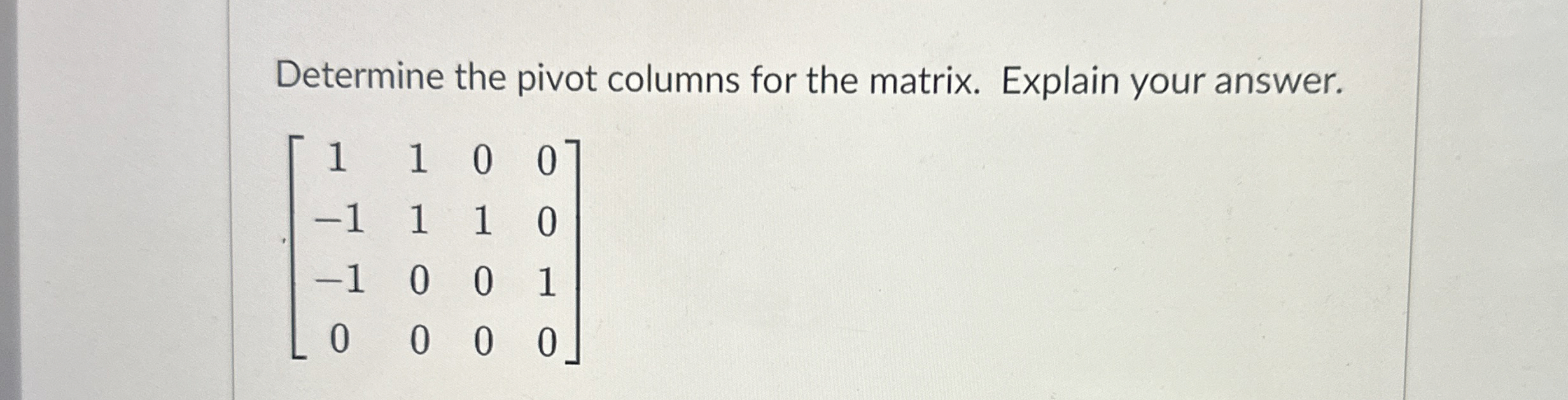 Solved Determine the pivot columns for the matrix. Explain | Chegg.com
