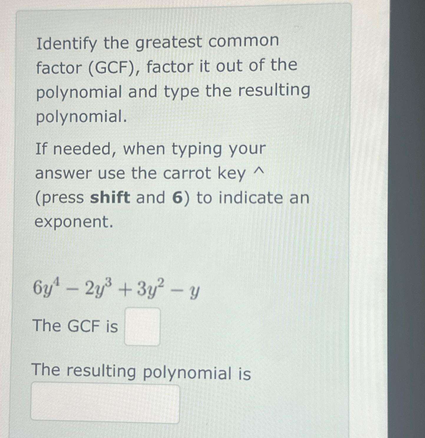 Solved Identify the greatest common factor (GCF), ﻿factor it | Chegg.com