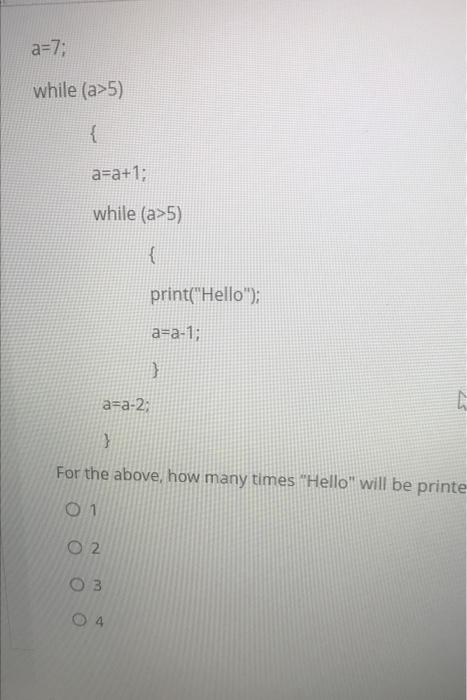 Solved a=7; while (a>5) { a=a+1; while (a>5) { | Chegg.com