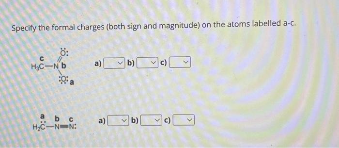 Solved Specify the formal charges (both sign and magnitude) | Chegg.com