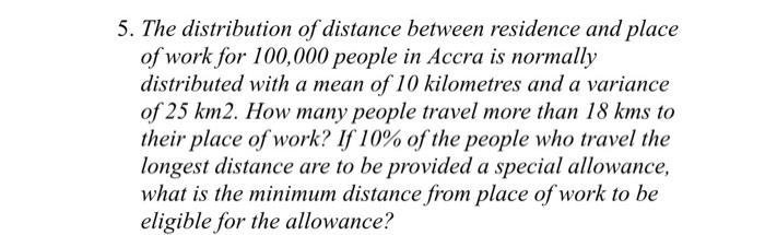 Solved 5. The distribution of distance between residence and | Chegg.com