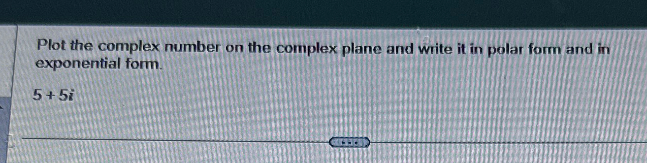 Solved Plot the complex number on the complex plane and | Chegg.com