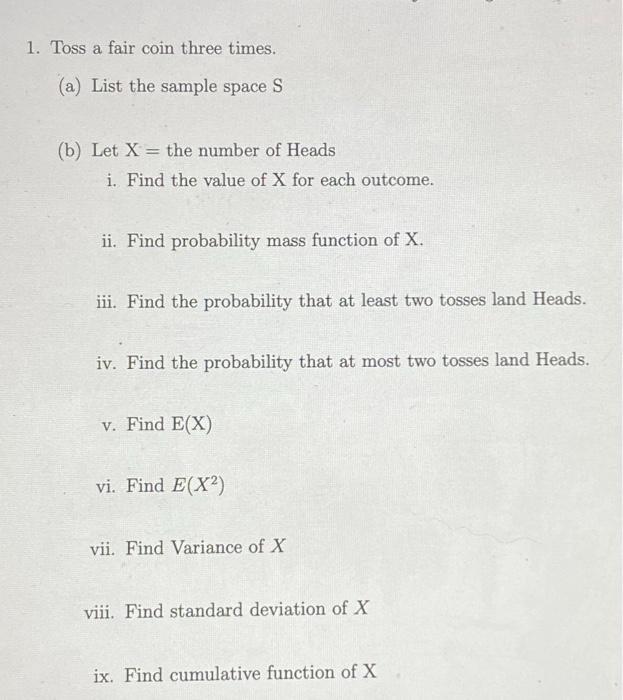 Solved Toss a fair coin three times. (a) List the sample | Chegg.com