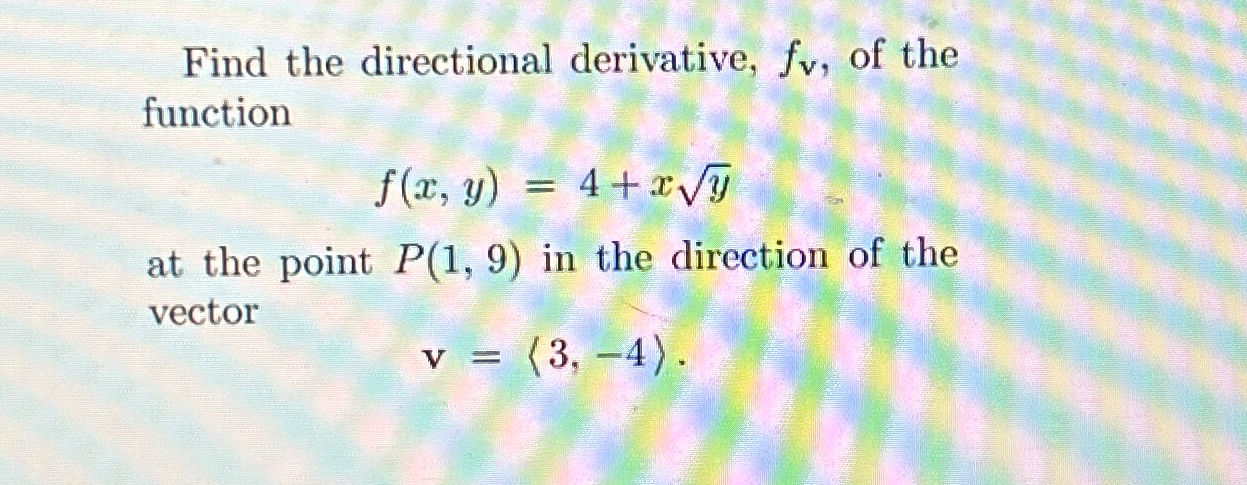 Solved Find the directional derivative, fv, ﻿of the | Chegg.com