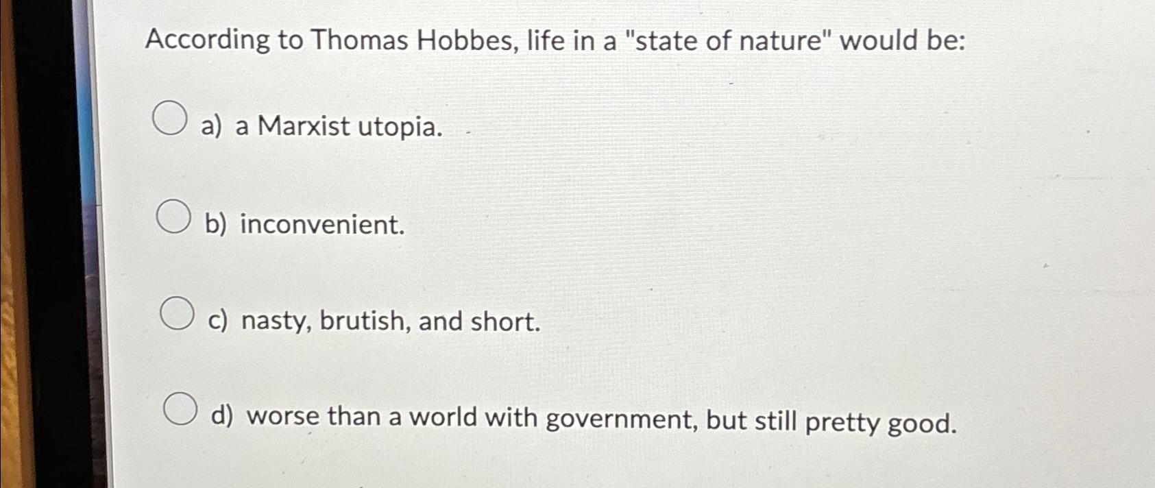 Solved According to Thomas Hobbes, life in a "state of | Chegg.com