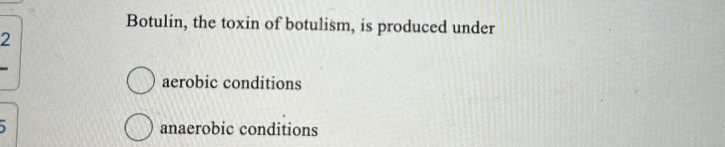 Solved Botulin, the toxin of botulism, is produced under | Chegg.com