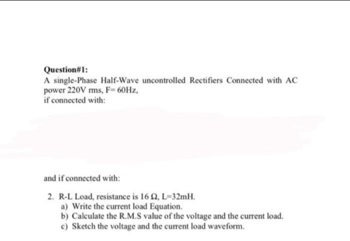 Solved Question#1: A single-Phase Half-Wave uncontrolled | Chegg.com