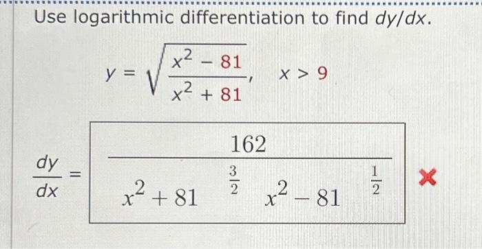 Solved Use logarithmic differentiation to find dy/dx. | Chegg.com