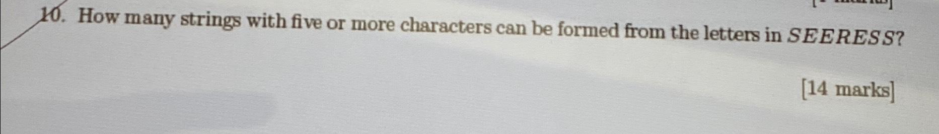 Solved How many strings with five or more characters can be | Chegg.com