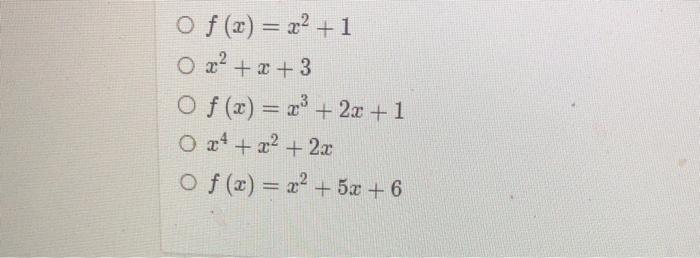 Solved f(x)=x2+1 x2+x+3 f(x)=x3+2x+1 x4+x2+2x f(x)=x2+5x+6 | Chegg.com