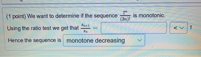 Solved is monotonic. (3n)! (1 point) We want to determine if | Chegg.com
