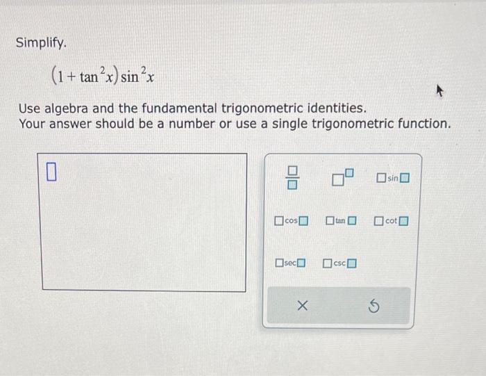 Solved Simplify. (1+tan2x)sin2x Use algebra and the | Chegg.com