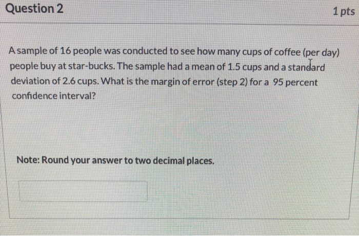 Solved Question 2 1 pts A sample of 16 people was conducted | Chegg.com Solved Question 2 1 pts A sample of 16 people was conducted | Chegg.com