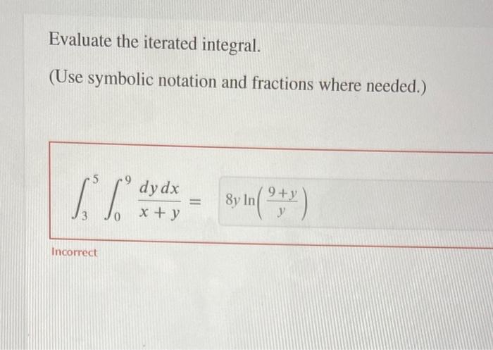 Solved Evaluate the iterated integral. (Use symbolic | Chegg.com