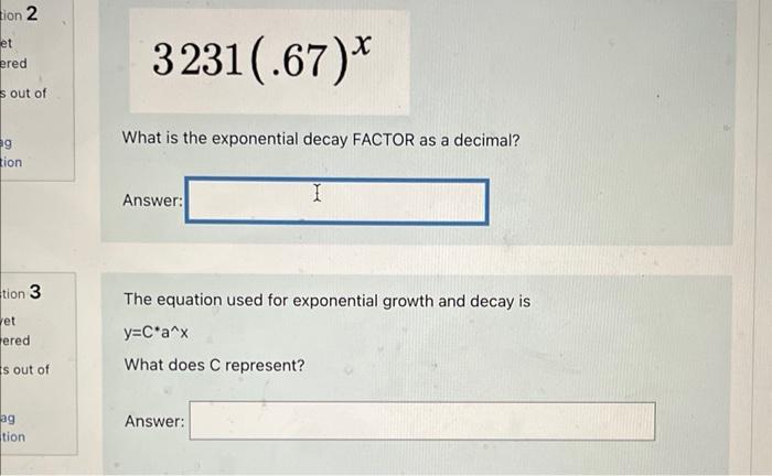 Solved 3231(.67)x What is the exponential decay FACTOR as a | Chegg.com