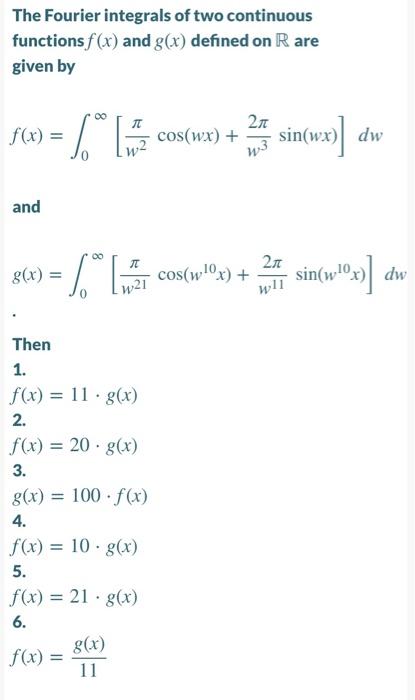 Solved The Fourier integrals of two continuous functions | Chegg.com