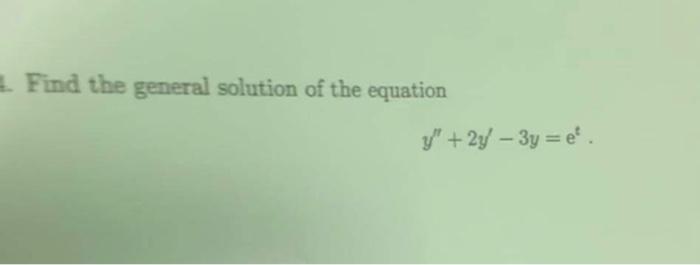 Solved Find the general solution of the equation y" + 2y - | Chegg.com