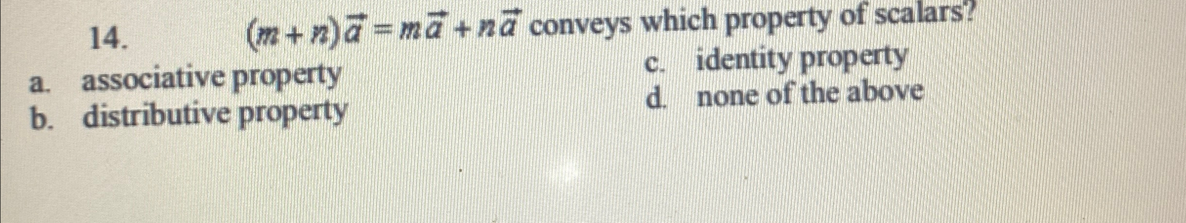 Solved (m+n)vec(a)=mvec(a)+nvec(a) ﻿conveys which property | Chegg.com