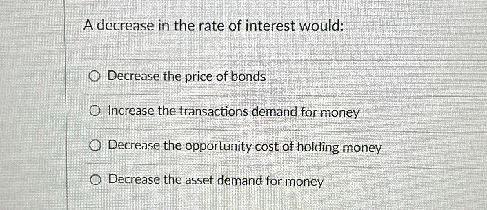Solved A decrease in the rate of interest would:Decrease the | Chegg.com