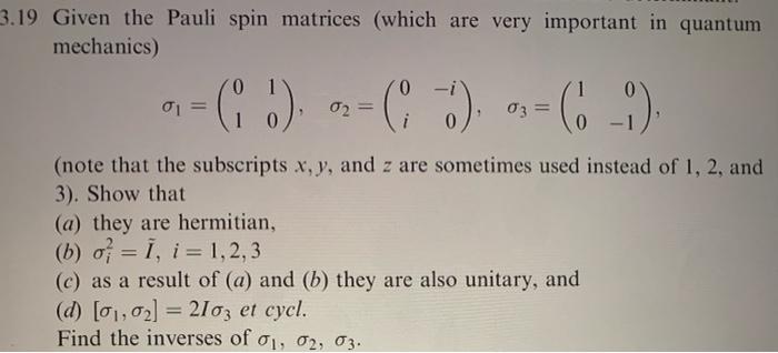 Solved 3.19 Given the Pauli spin matrices (which are very | Chegg.com