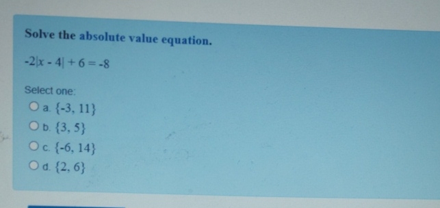 Solved Solve the absolute value equation.-2|x-4|+6=-8Select | Chegg.com