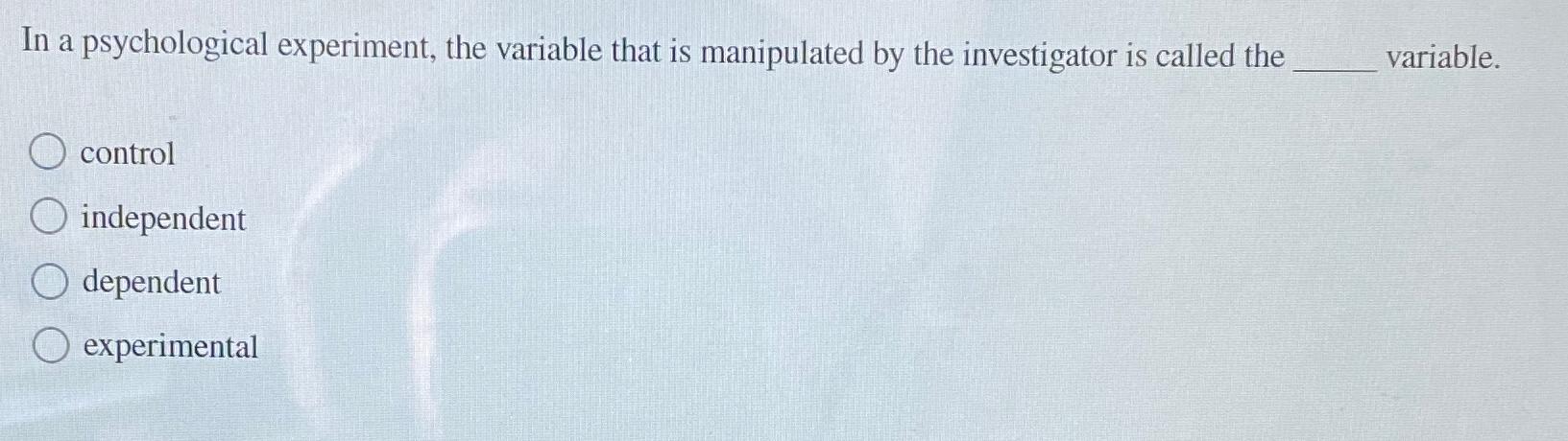 Solved In a psychological experiment, the variable that is | Chegg.com