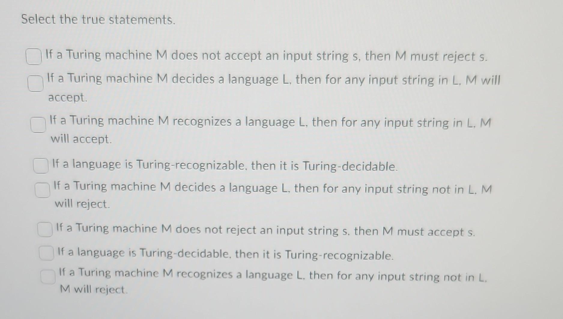Solved Select the true statements. If a Turing machine M | Chegg.com