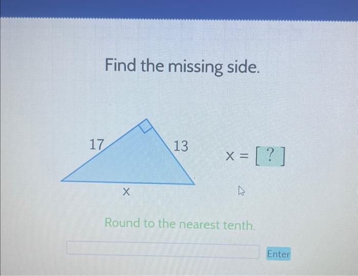 Solved Find the missing side. x= Round to the nearest tenth. | Chegg.com