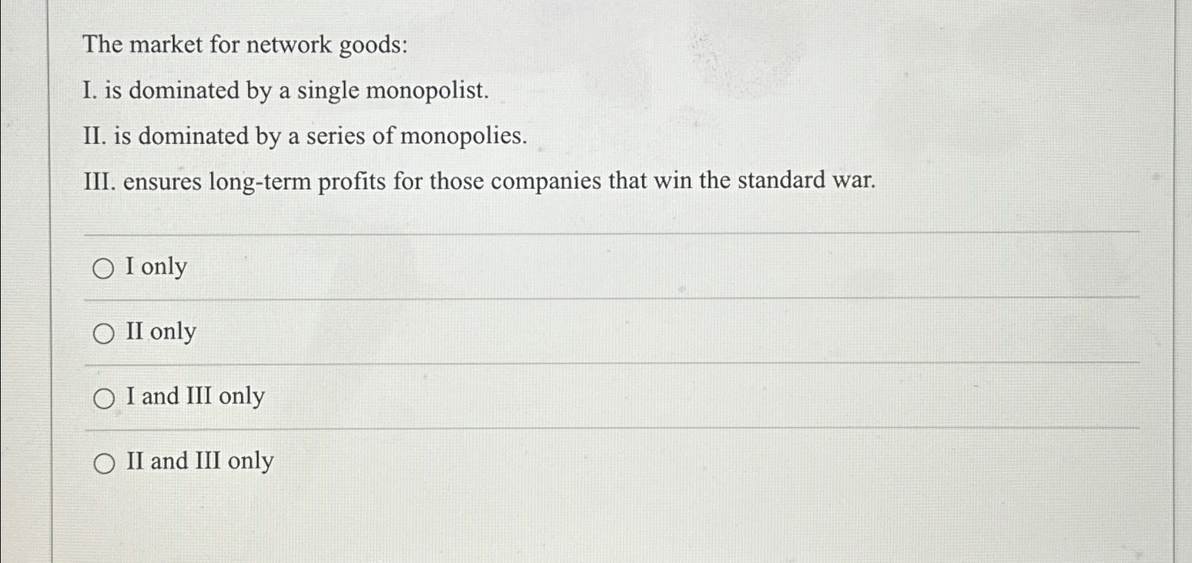 Solved The market for network goods:I. is dominated by a | Chegg.com