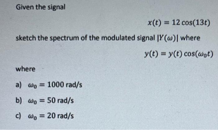 Given the signal x(t)=12cos(13t) sketch the spectrum | Chegg.com