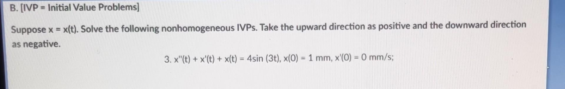 Solved B. [IVP = Initial Value Problems] Suppose x=x(t). | Chegg.com