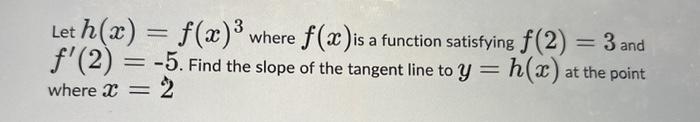 Solved Let h(x) = f(x)³ where f(x) is a function satisfying | Chegg.com