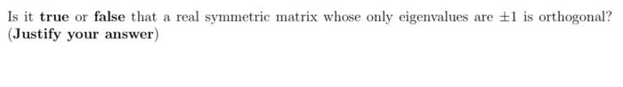 Solved Is It True Or False That A Real Symmetric Matrix