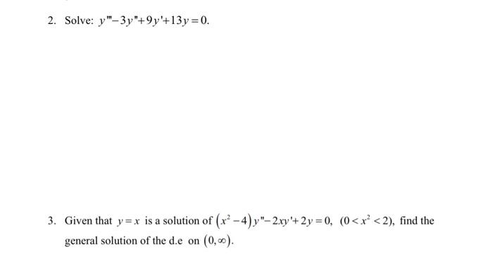 Solved 2. Solve: y′′′−3y′′+9y′+13y=0. 3. Given that y=x is a | Chegg.com