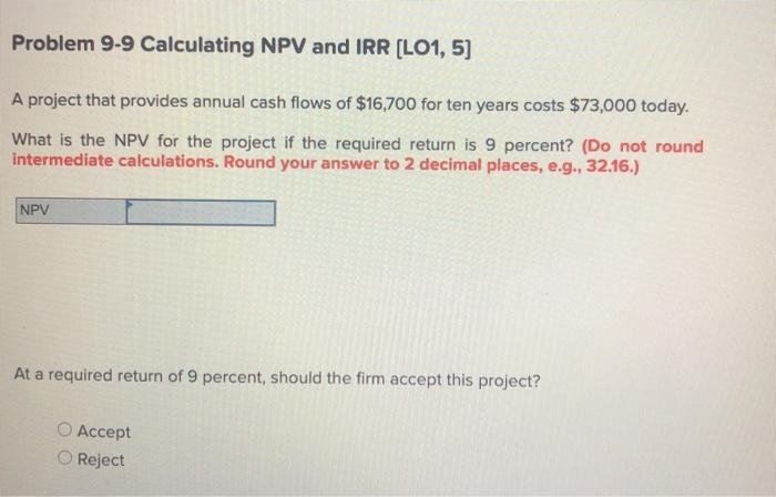 Solved Problem 9-9 Calculating NPV and IRR (LO1, 5) A | Chegg.com
