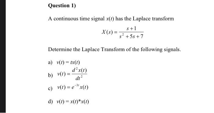 Solved A continuous time signal x(t) has the Laplace | Chegg.com