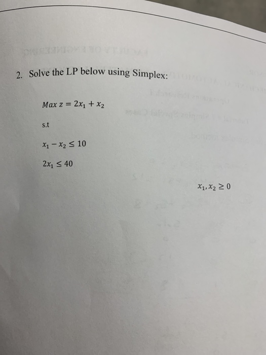 Solved Solve the LP below using Simplex: 2 Max z 2x1 + X2 | Chegg.com