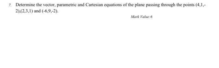 Solved 7 Determine The Vector Parametric And Cartesian