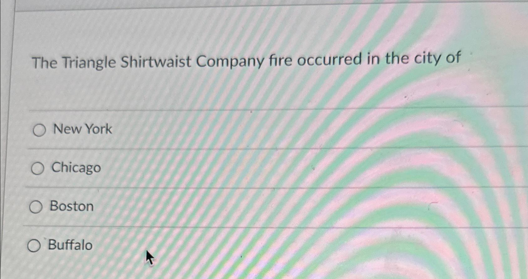 Solved The Triangle Shirtwaist Company fire occurred in the | Chegg.com
