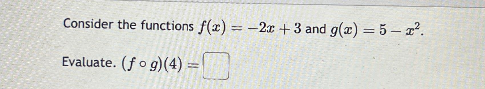 Solved Consider the functions f(x)=-2x+3 ﻿and | Chegg.com