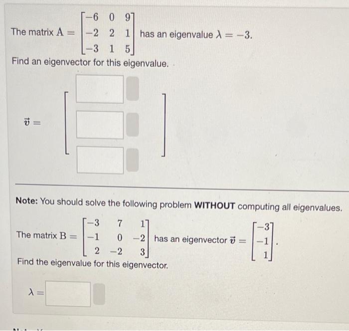 Solved The matrix A=⎣⎡−6−2−3021915⎦⎤ has an eigenvalue λ=−3 | Chegg.com