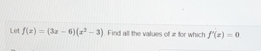 Solved Let f(x)=(3x-6)(x2-3). ﻿Find all the values of x ﻿for | Chegg.com